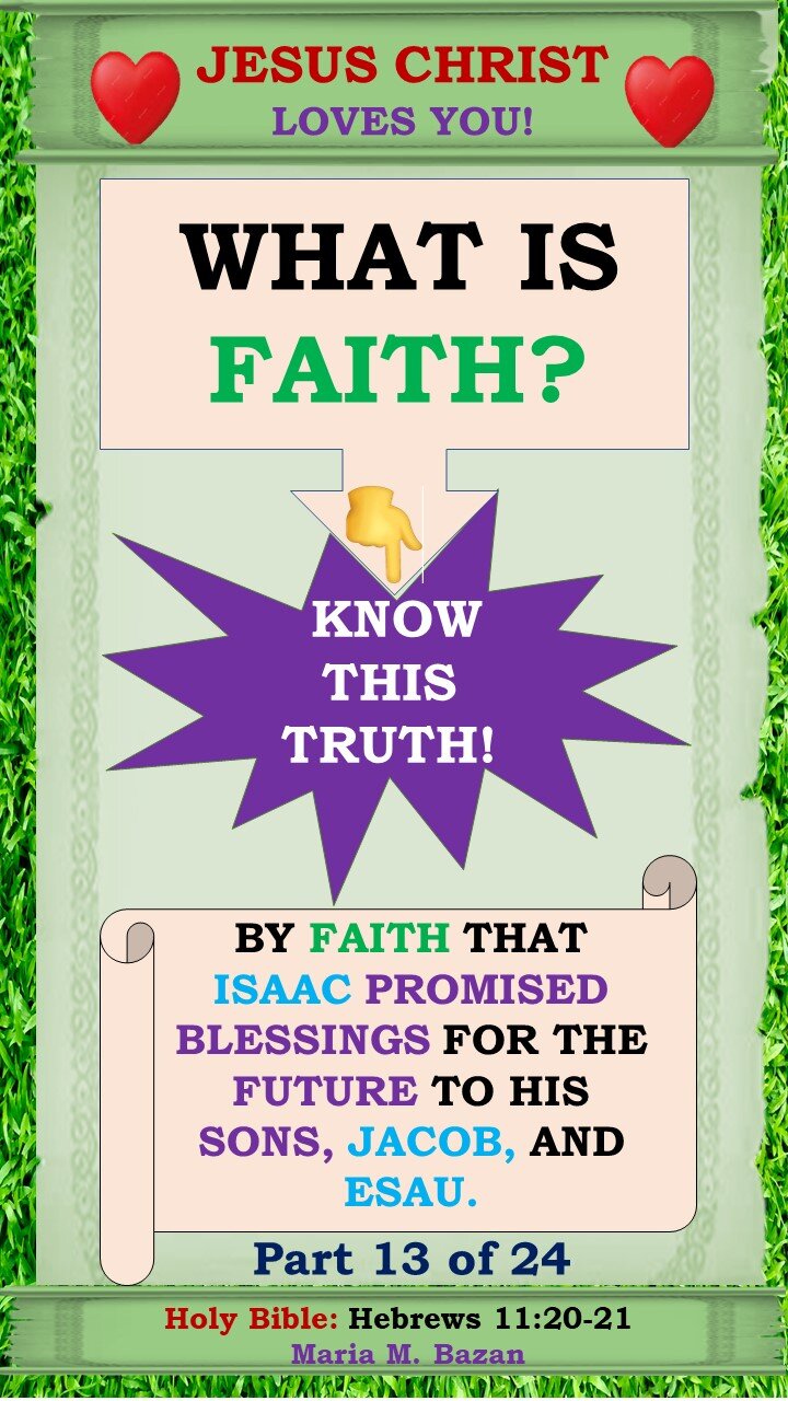 BY FAITH ISAAC PROMISED BLESSINGS FOR THE FUTURE TO HIS SONS, JACOB AND ...