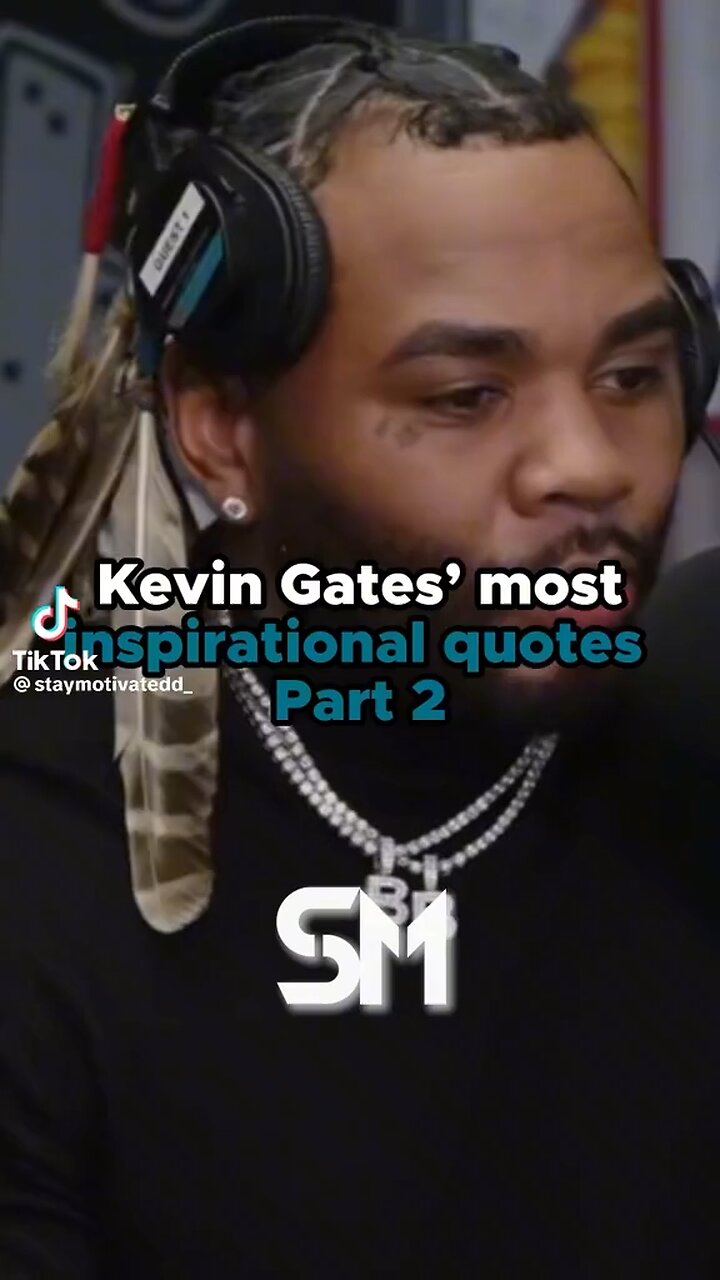 Kevin Gates Wise Words