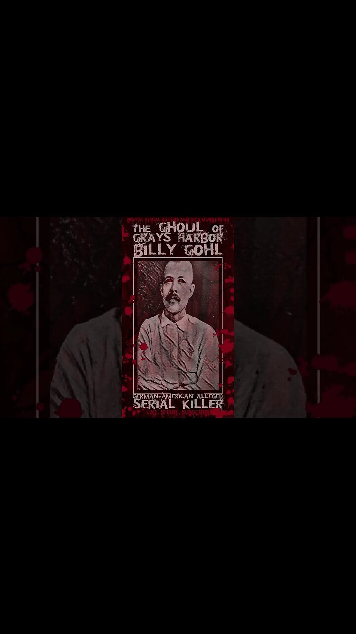 Billy Gohl, The Ghoul of Grays Harbor, German American Alleged Serial ...