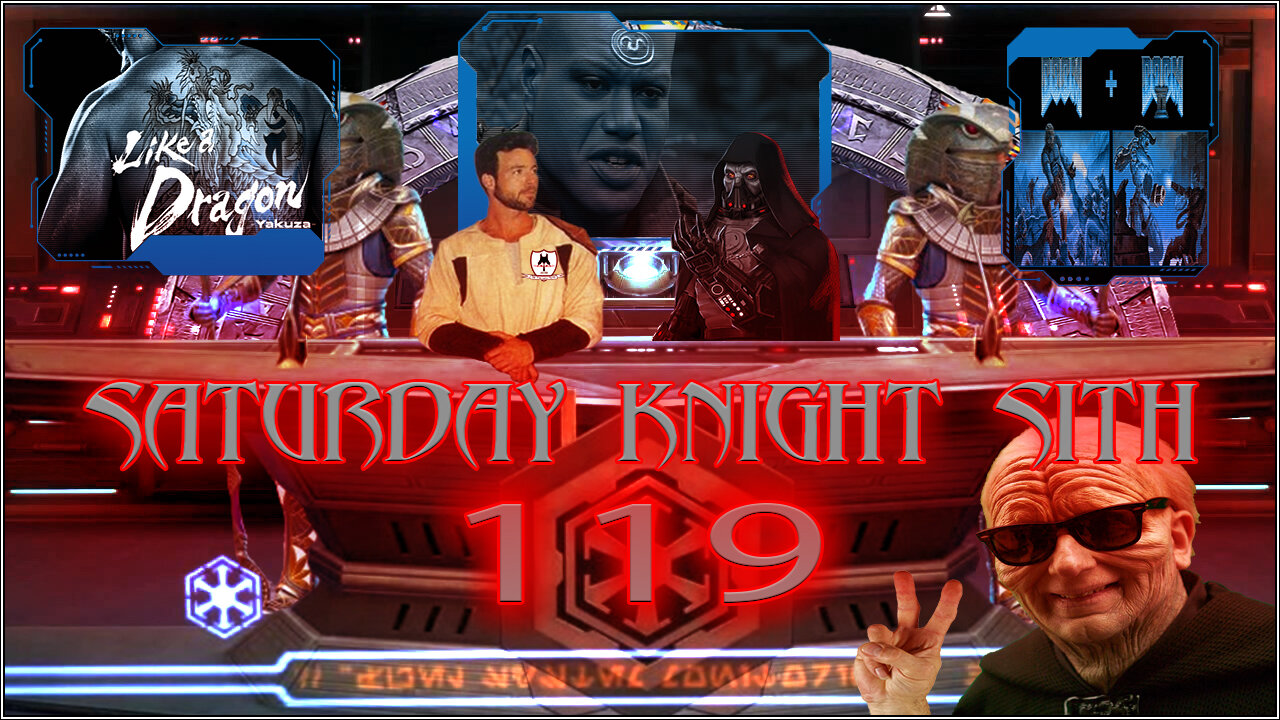 Saturday Knight Sith 119 Skeleton Crew, Yakuza, and DOOM! Let's go ...