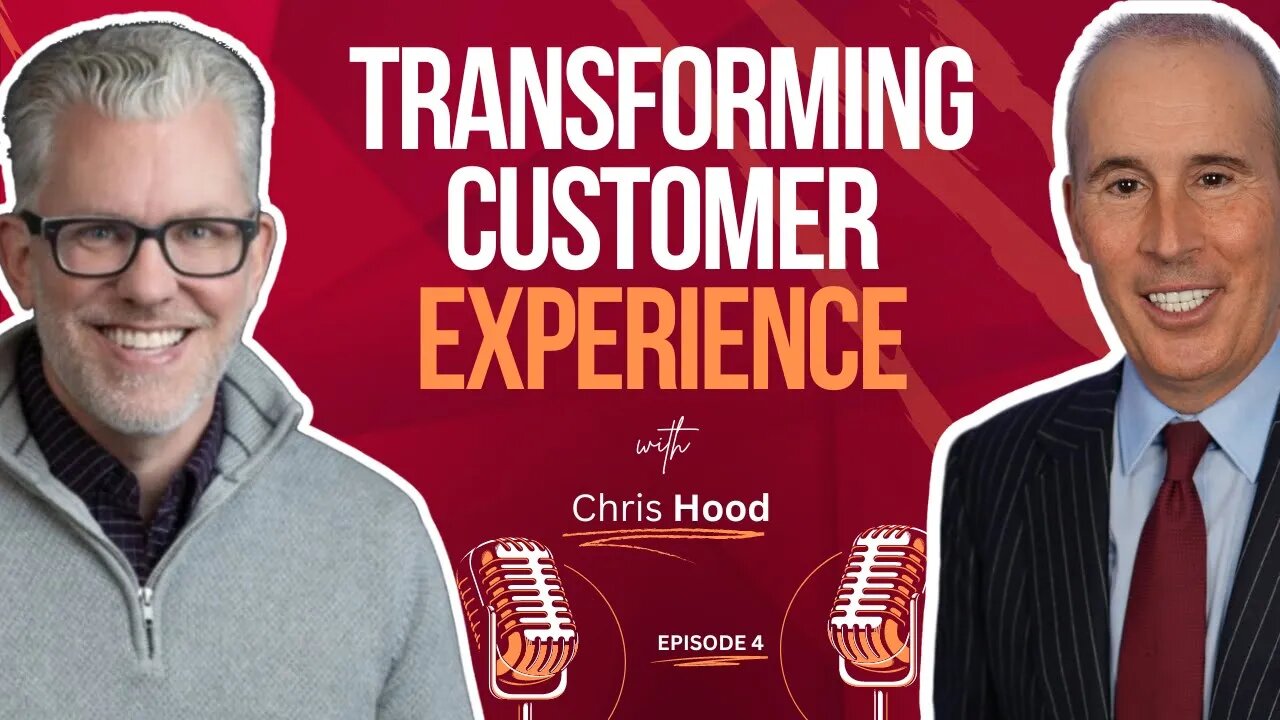 Episode 4: “Transforming Customer Experience with Chris Hood”