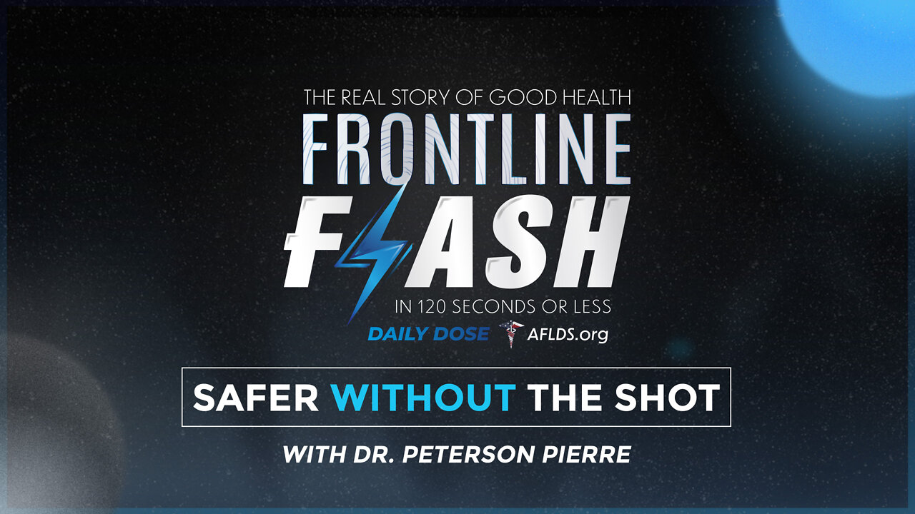Frontline Flash™ Daily Dose: ‘SAFER WITHOUT THE SHOT’ with Dr. Peterson ...