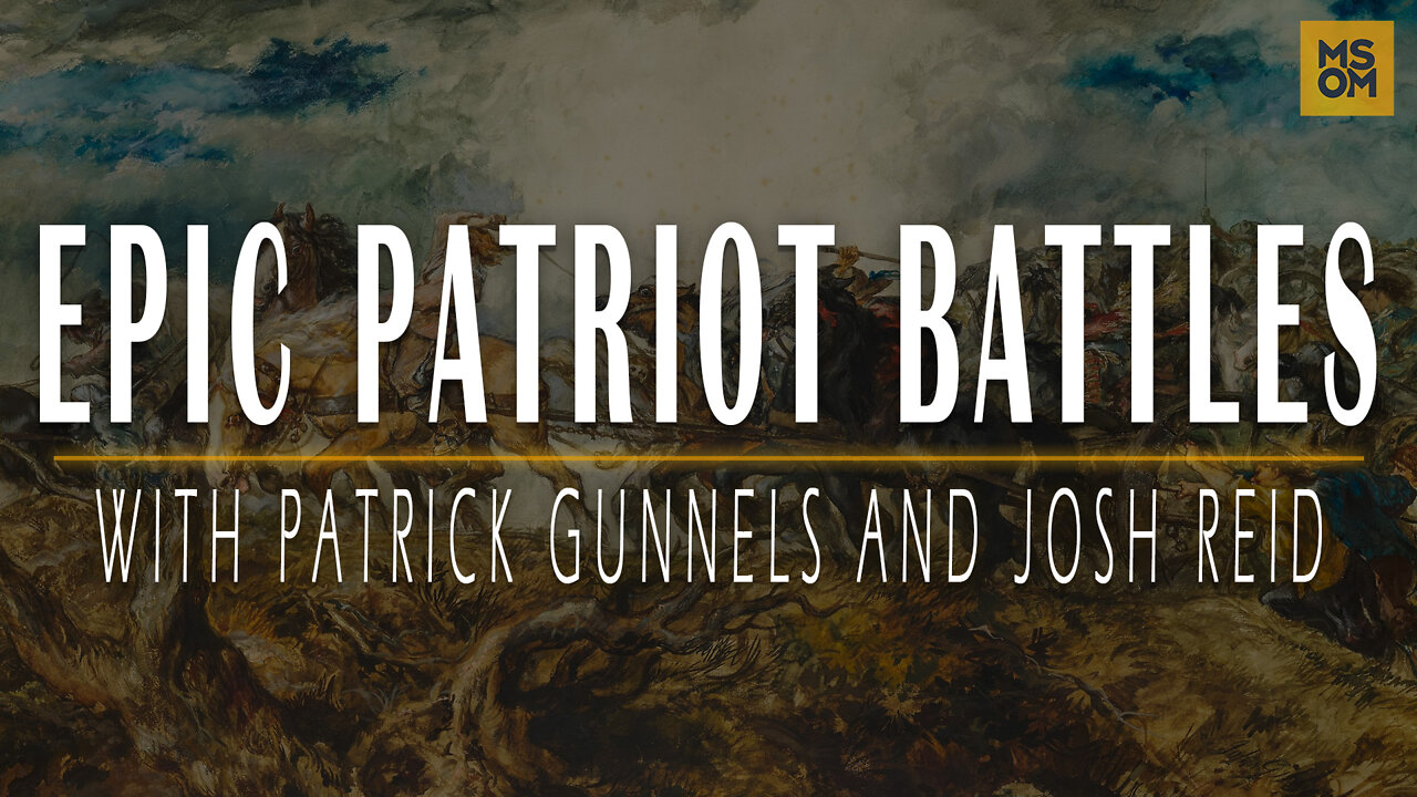 Epic Patriot Battles with Patrick Gunnels and Josh Reid | MSOM Ep. 428