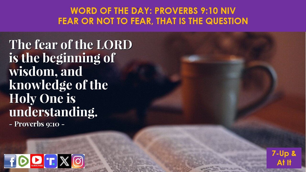 WORD OF THE DAY: PROVERBS 9:10 NIV - FEAR OR NOT TO FEAR, THAT IS THE ...