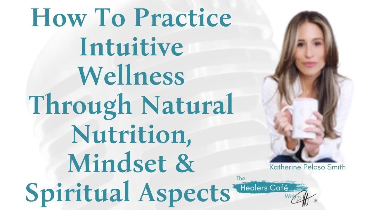 How To Practice Intuitive Wellness Through Natural Nutrition, Mindset ...
