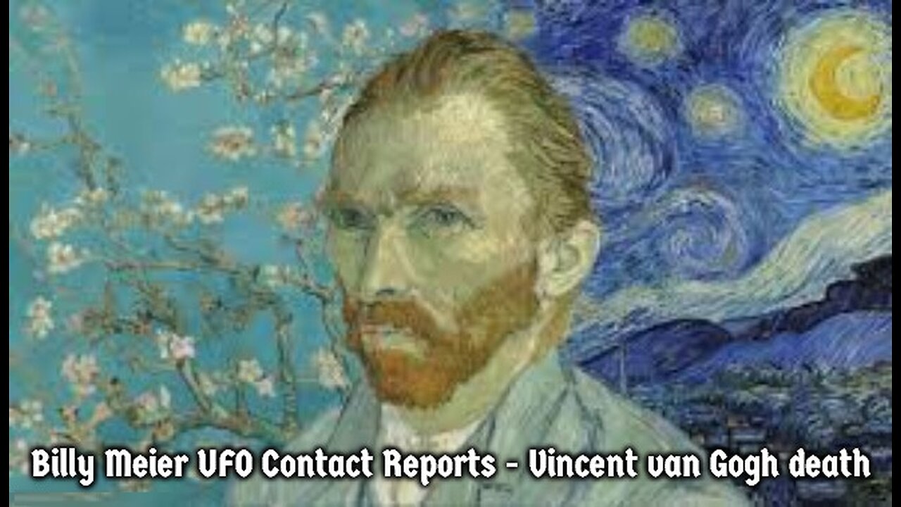 Billy Meier UFO Contact Reports - Vincent van Gogh death