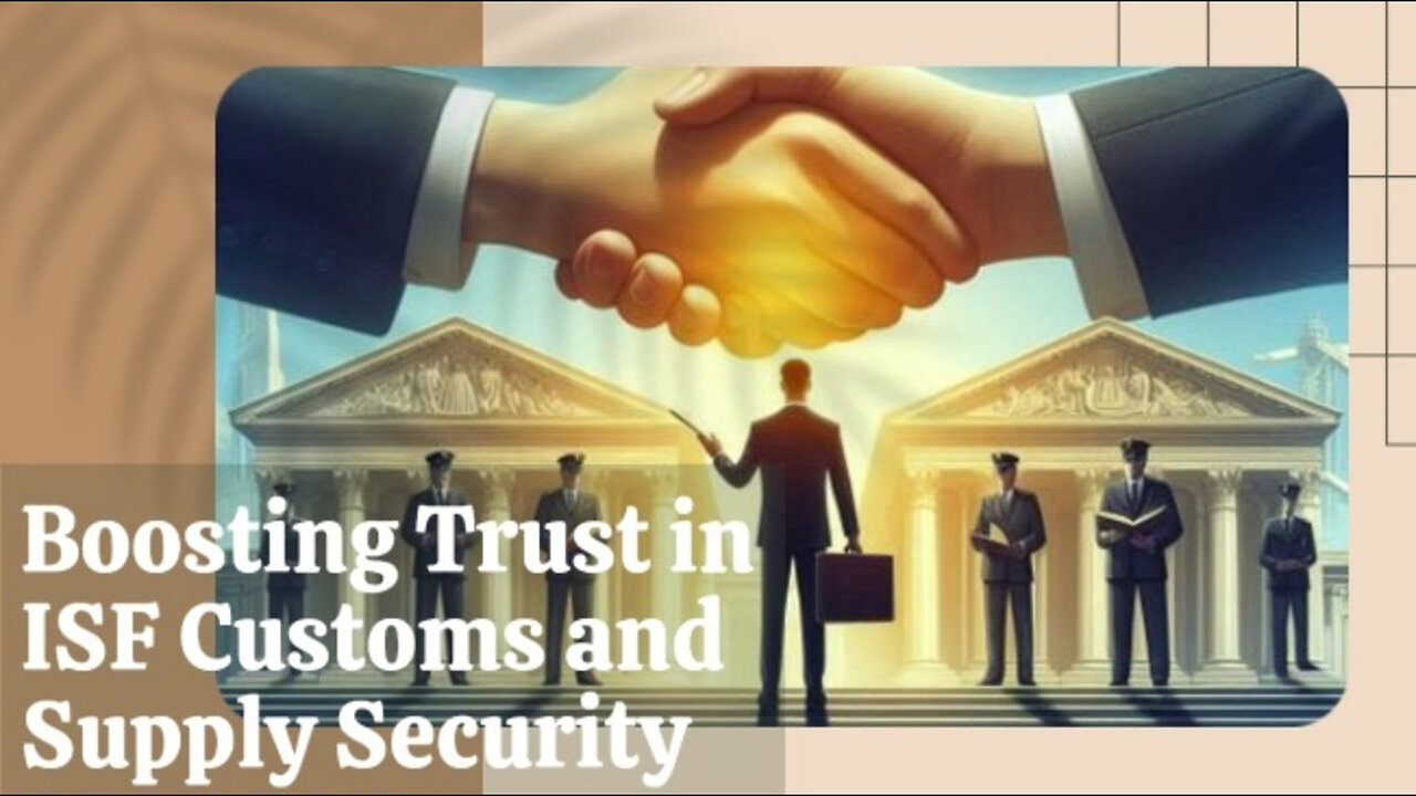 Building Trust for Secure Supply Chains: Enhancing ISF Customs Cooperation