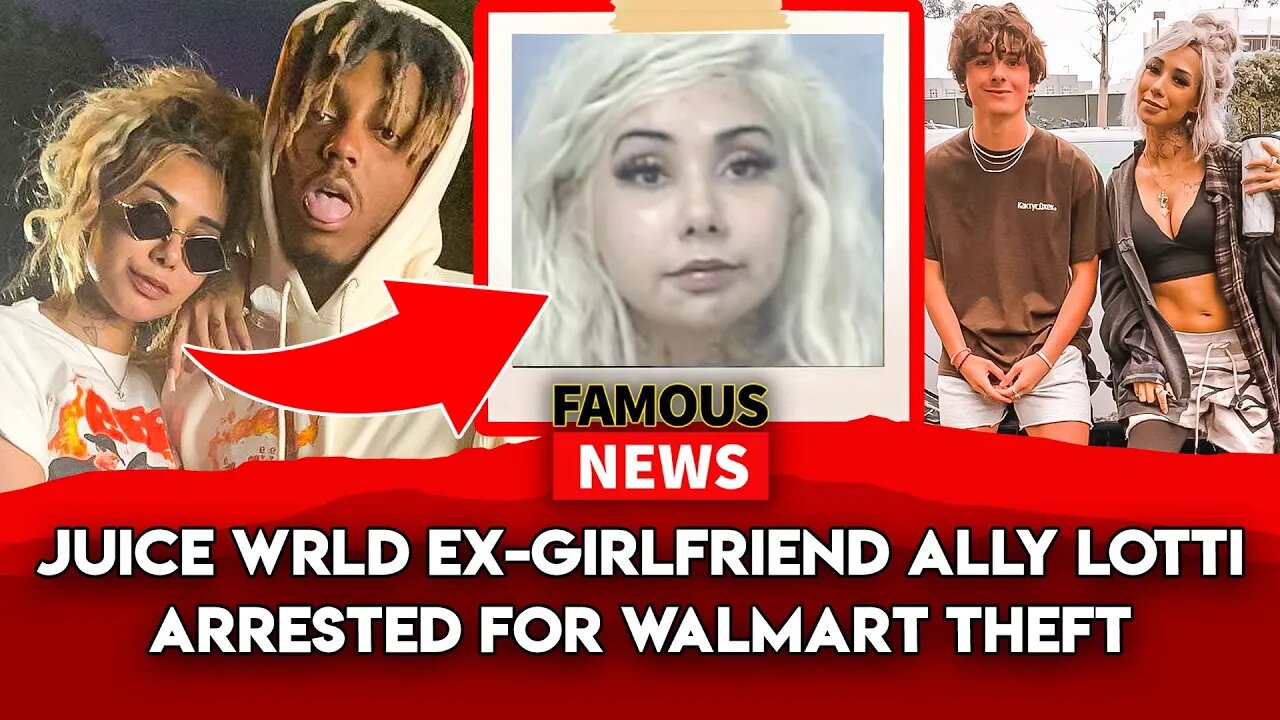 Juice WRLD Ex-Girlfriend Ally Lotti Arrested For Walmart Theft | Famous ...
