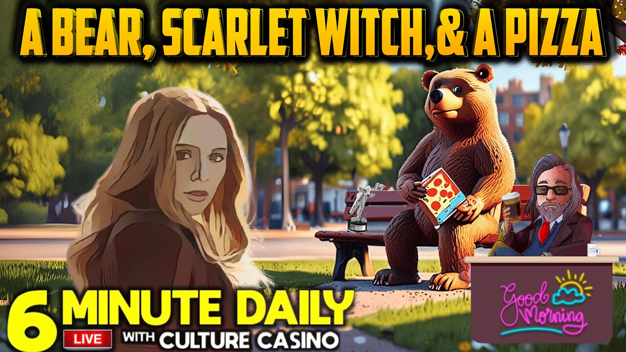 Pizza Bear, Scarlet Witch, & MTV - 6 Minute Daily - September 12th