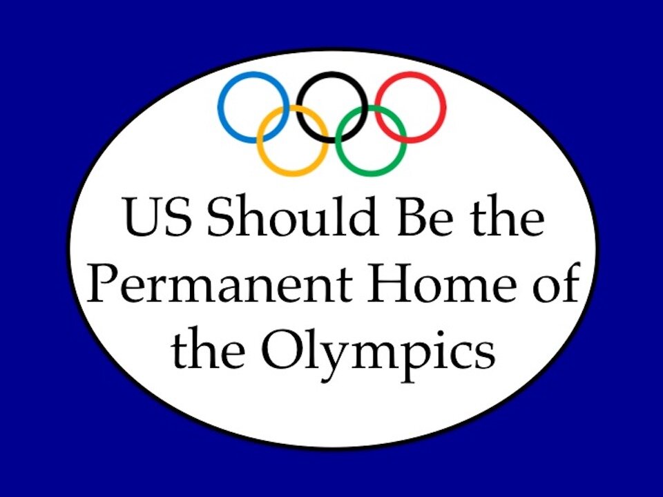 US Should be Permanent Host of the Olympics