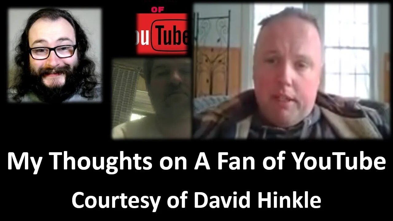 My Thoughts on A Fan of YouTube (Courtesy of David Hinkle)