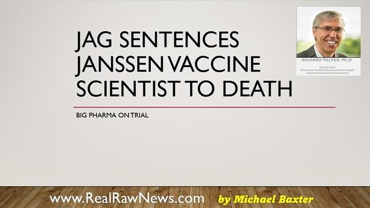 JAG SENTENCES JANSSEN VACCINE SCIENTIST, RICHARD TILLYER, TO DEATH ...