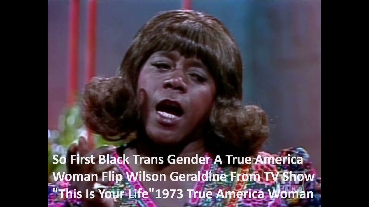 First Black Trans Gender A True Woman Flip Wilson Geraldine This Is ...