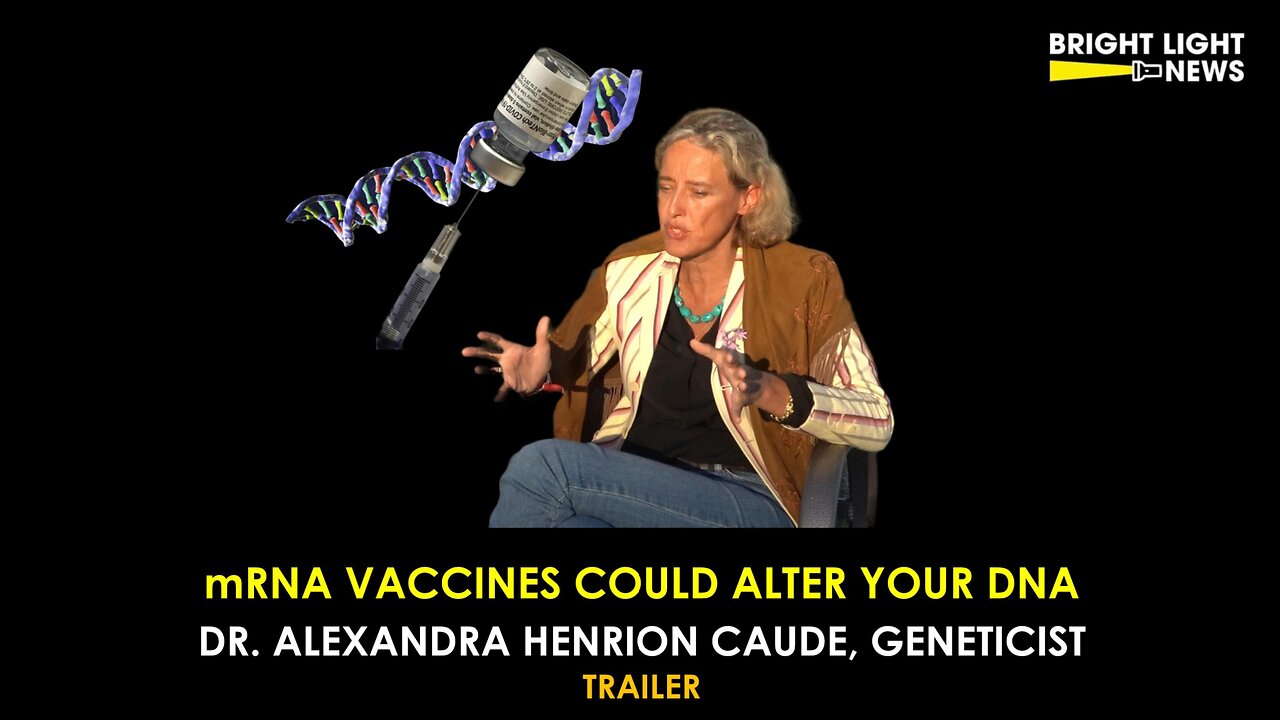 [TRAILER] mRNA Vaccines Could Alter Your DNA -Dr. Alexandra Henrion ...