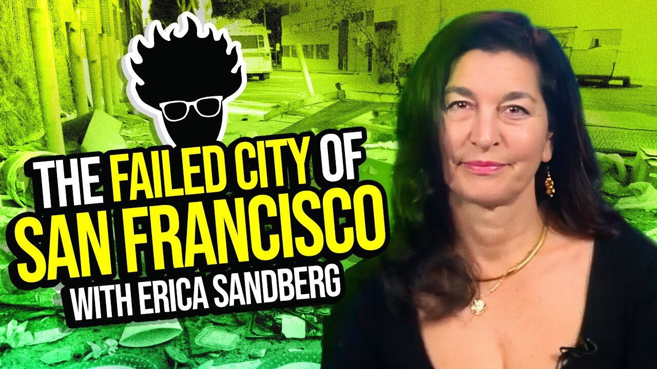 The Failed City of San Fransisco - With Independent Journalist Erica ...
