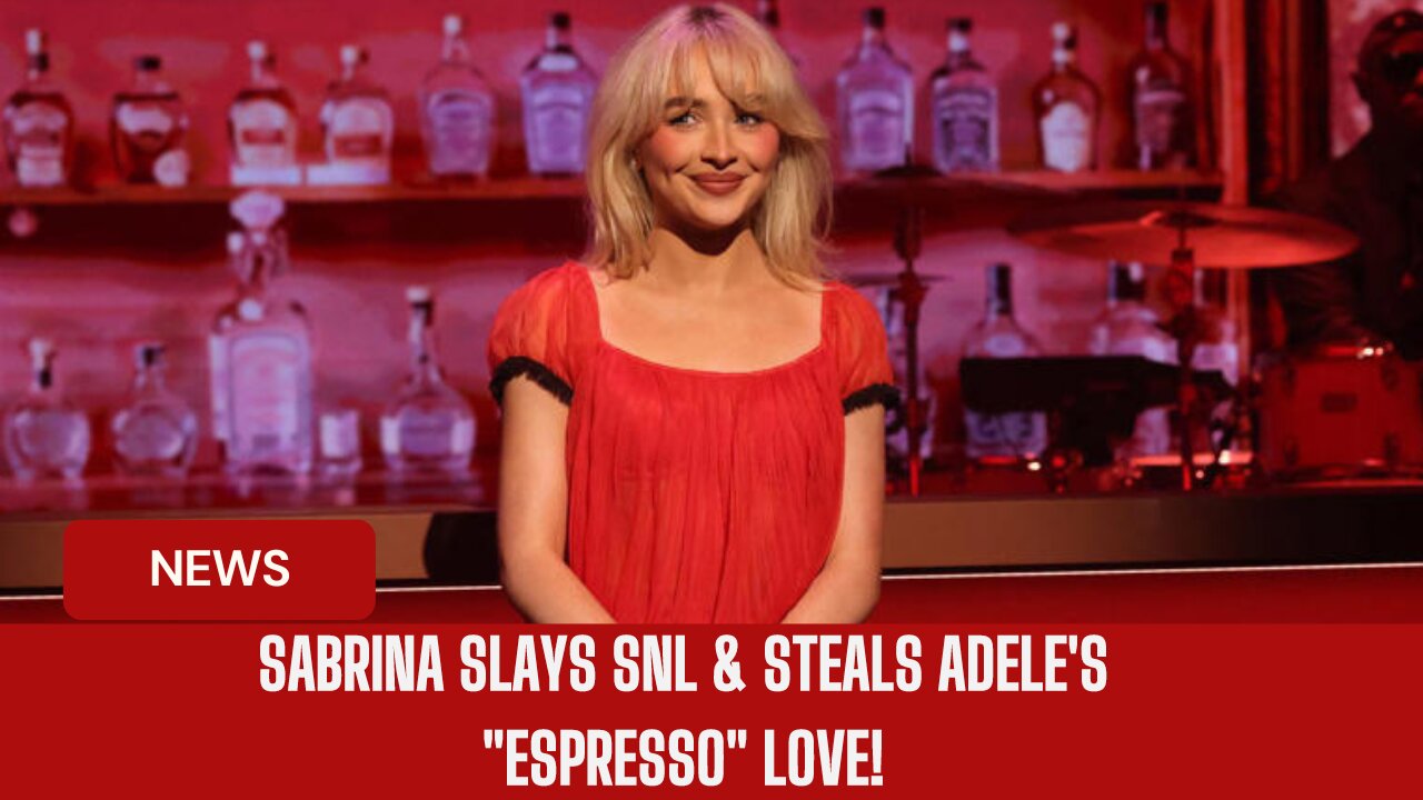 Sabrina Carpenters Epic Snl Debut And Adeles Espresso Obsession You