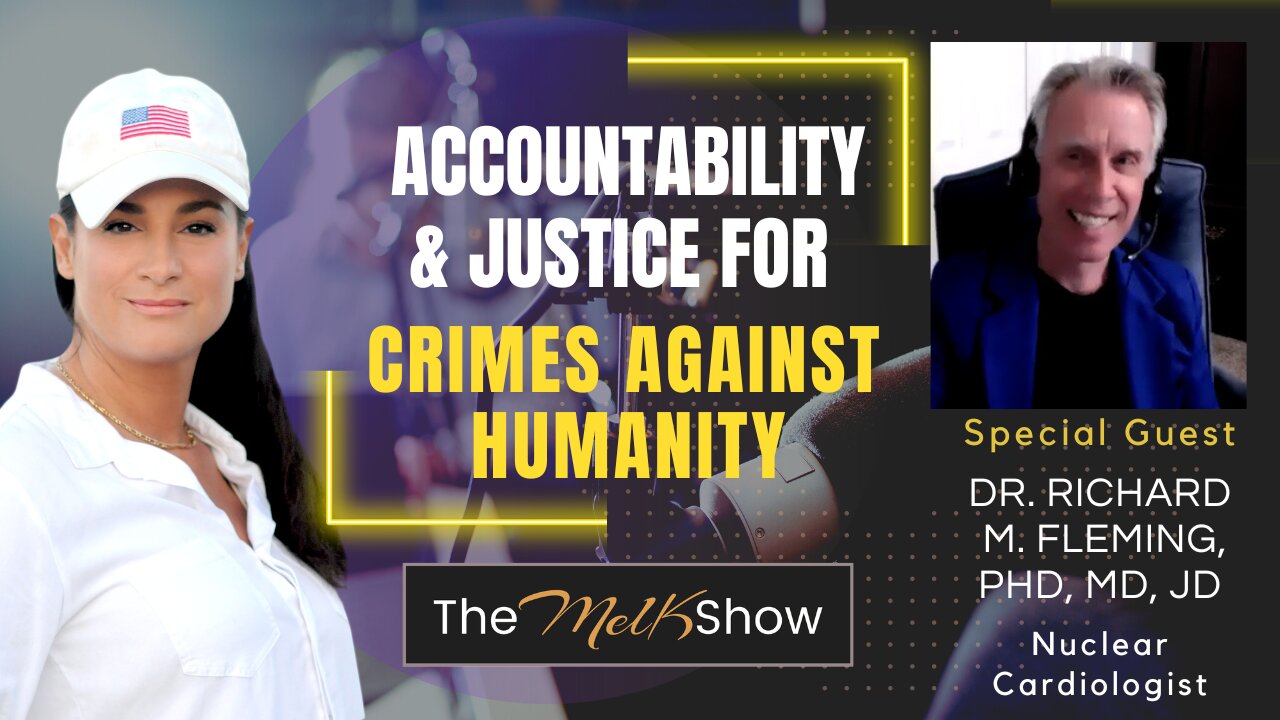 Mel K & Dr. Richard Fleming | Accountability & Justice For Crimes ...