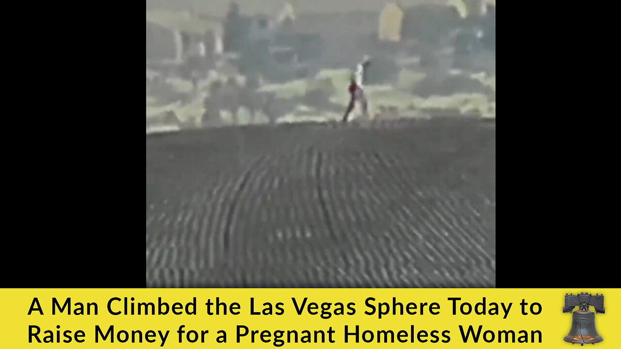 A Man Climbed the Las Vegas Sphere Today to Raise Money for a Pregnant ...