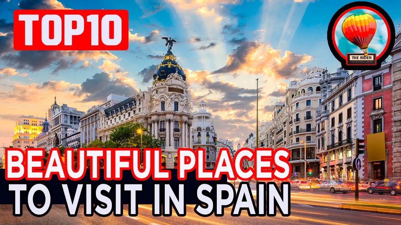 The top 10 most beautiful places in Spain to visit, rest or retire ...