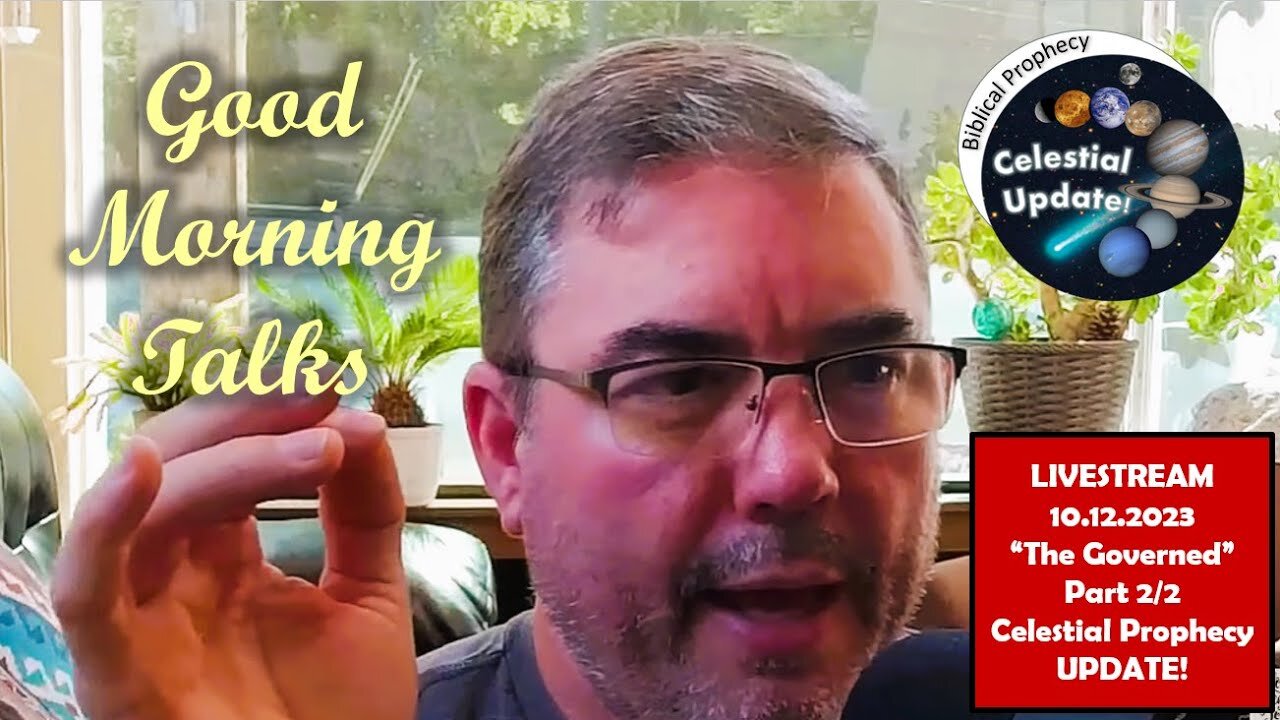 Good Morning Talk on Oct 12th, 2023 - "The Governed" Part 2/2 with ...