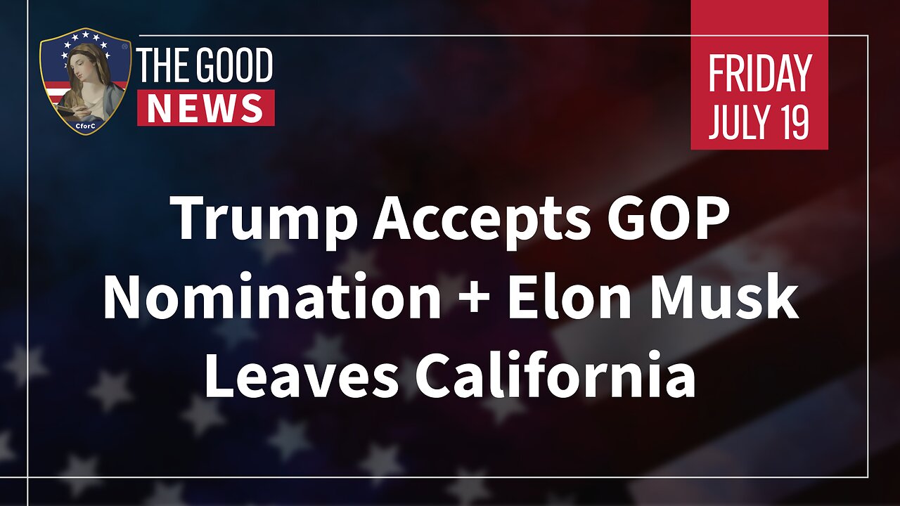 The Good News - July 19th, 2024: Trump Accepts GOP Nomination, Elon ...