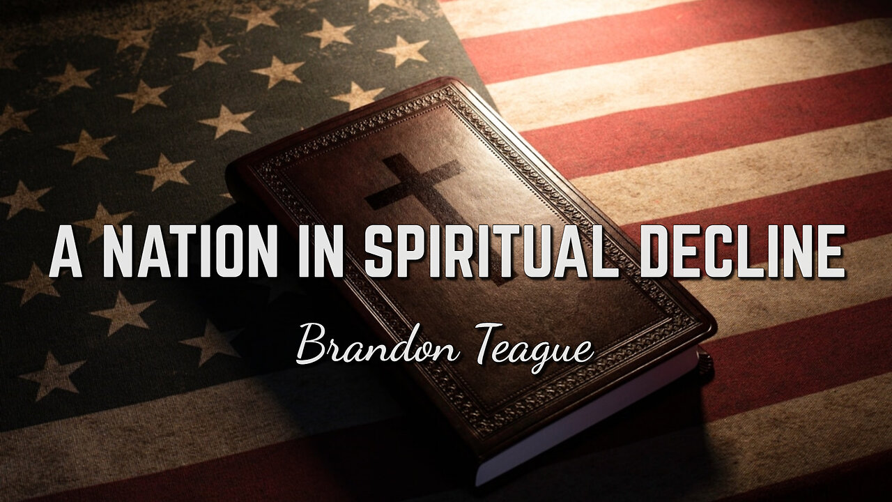 Brandon Teague - A Nation in Spiritual Decline