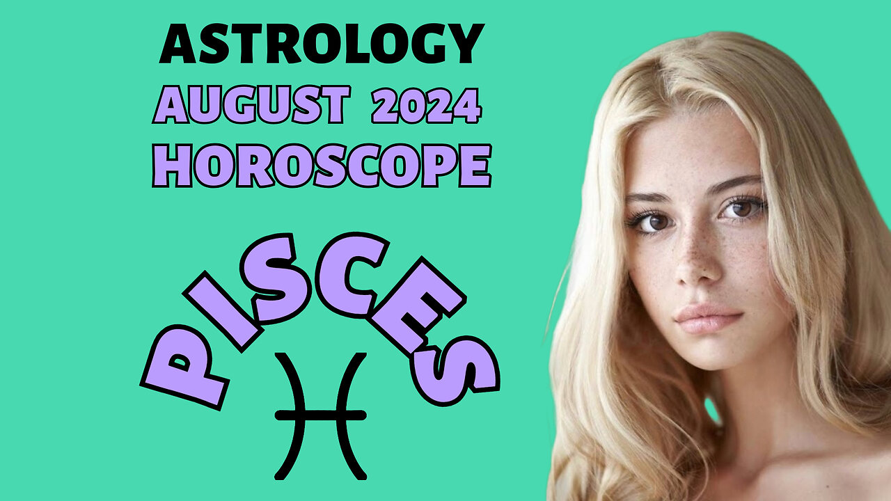 Pisces August 2024: Riding the Cosmic Waves - Love, Career, and ...