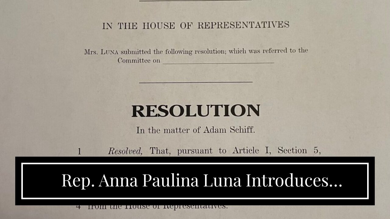 Rep. Anna Paulina Luna Introduces Resolution to Expel Adam Schiff from ... Rep. Anna Paulina Luna Introduces Resolution to Expel Adam Schiff from ...