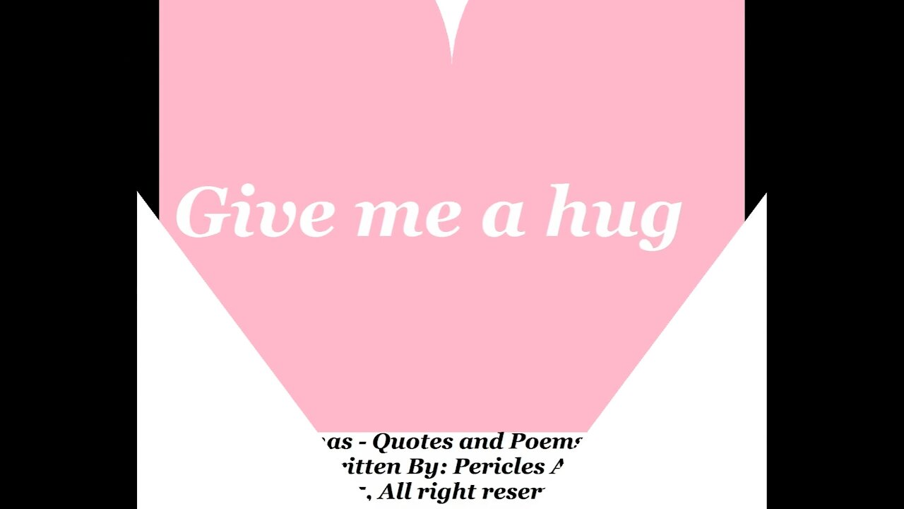 Give me a hug, give me your love [Poetry] [Quotes and Poems]
