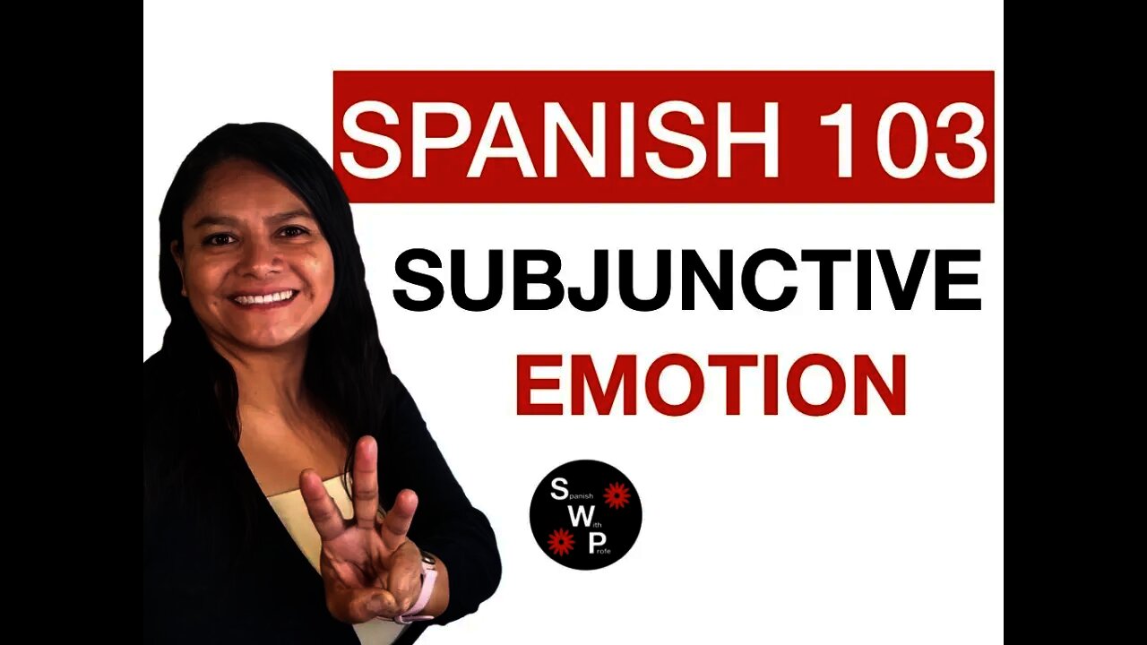 Spanish 103 - Learn the Spanish Present Subjunctive with Emotions and ...
