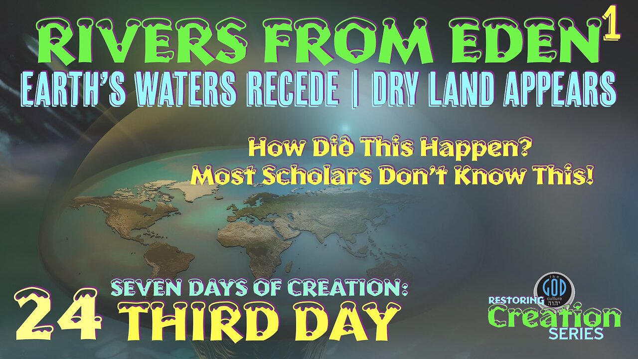 Restoring Creation: Part 24: Rivers From Eden Created. Waters Recede ...