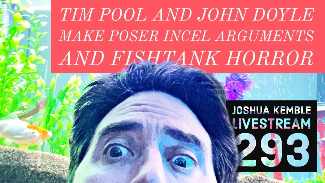 Tim Pool and John Doyle Make Poser Incel Arguments and Fishtank Horror ...