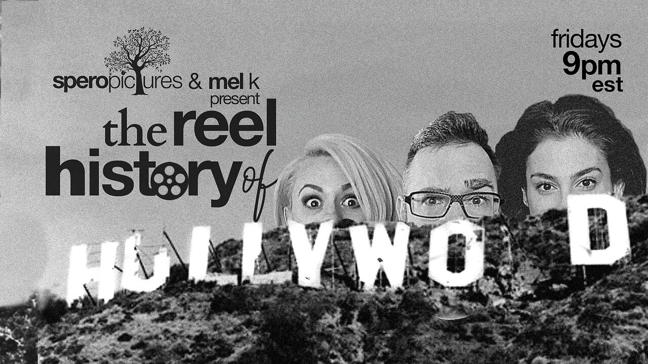 THE REEL HISTORY OF HOLLYWOOD w/ Mel K | Episode One: Where's All The ...