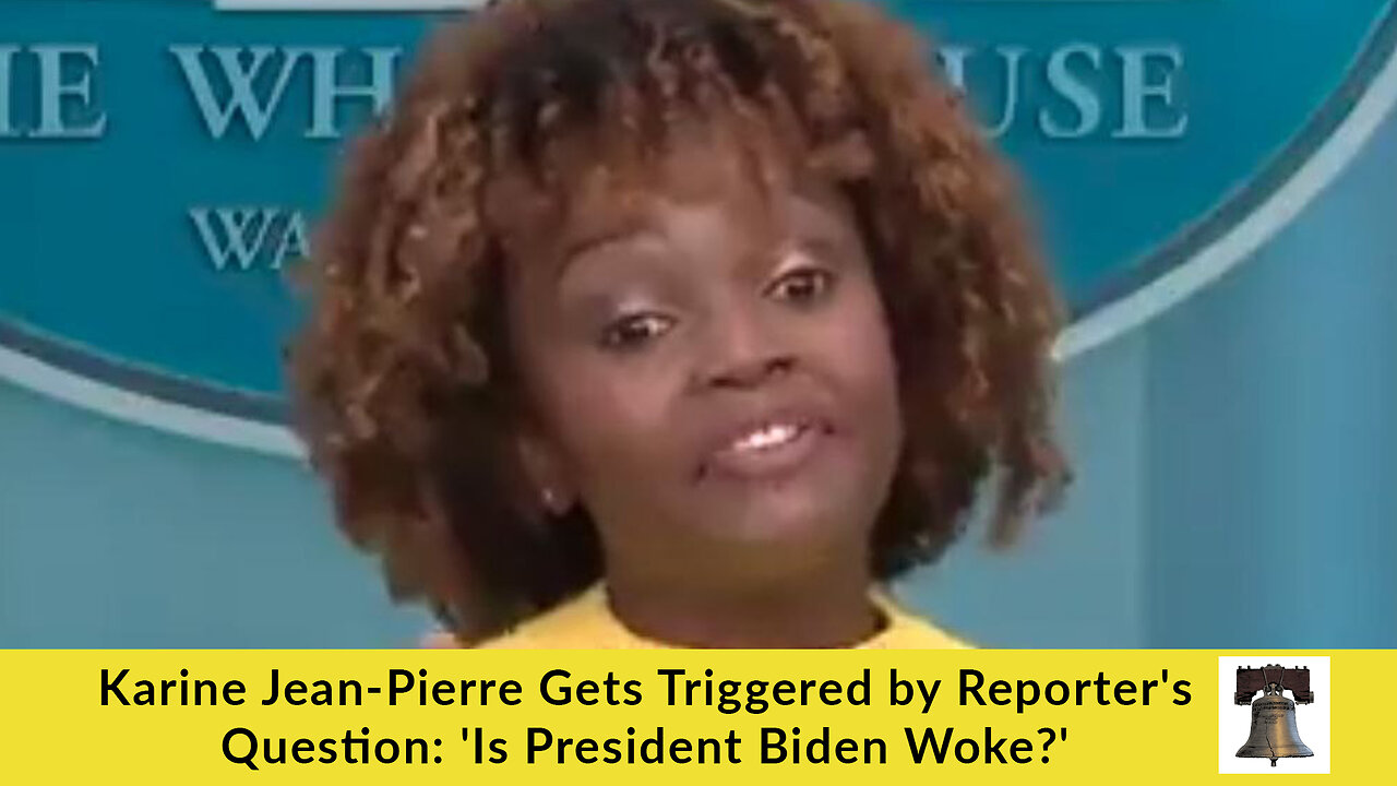 Karine Jean-Pierre Gets Triggered by Reporter's Question: 'Is President ...