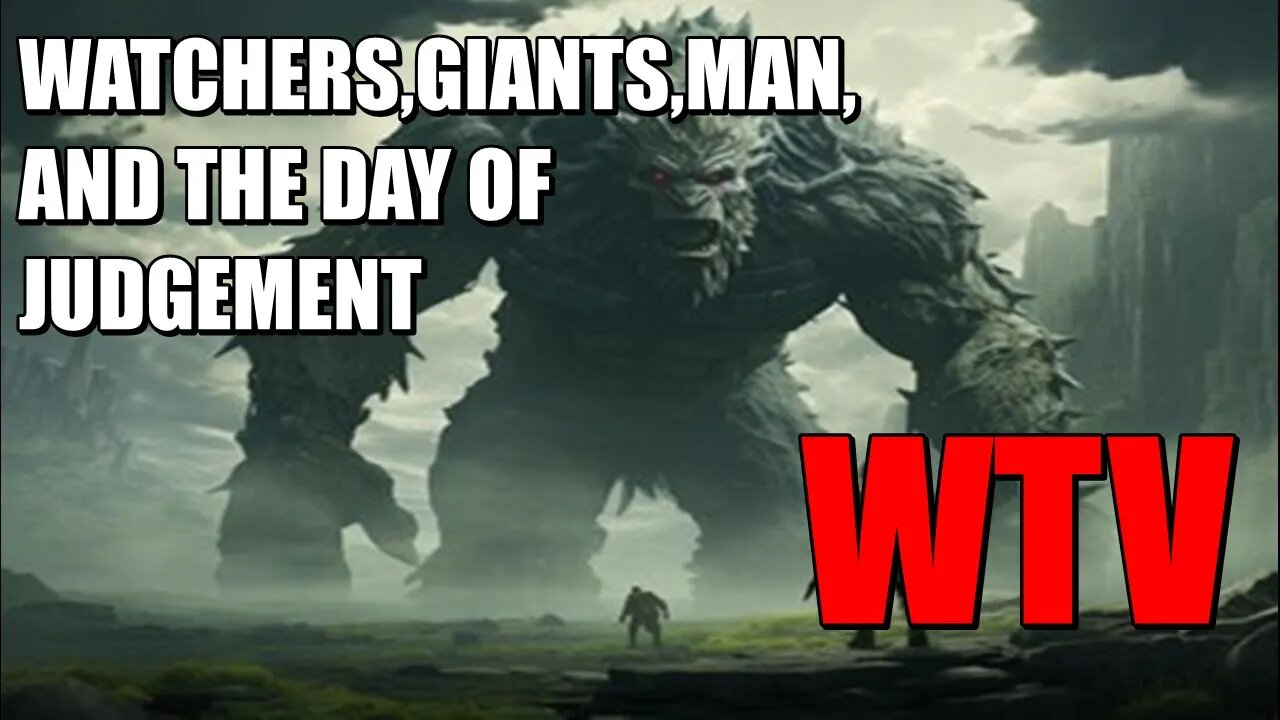 What You Need To Know About THE WATCHERS, GIANTS, MAN, AND THE DAY OF ...