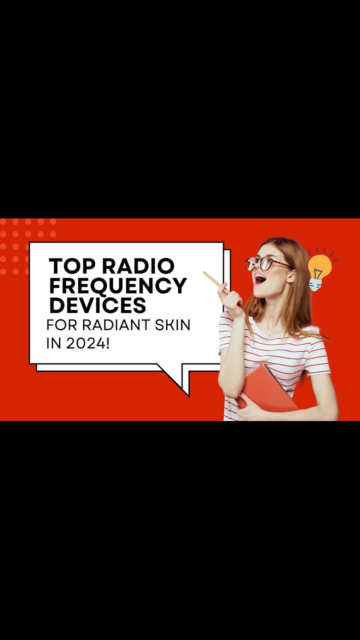 Top Radio Frequency Devices for Radiant Skin in 2024!"