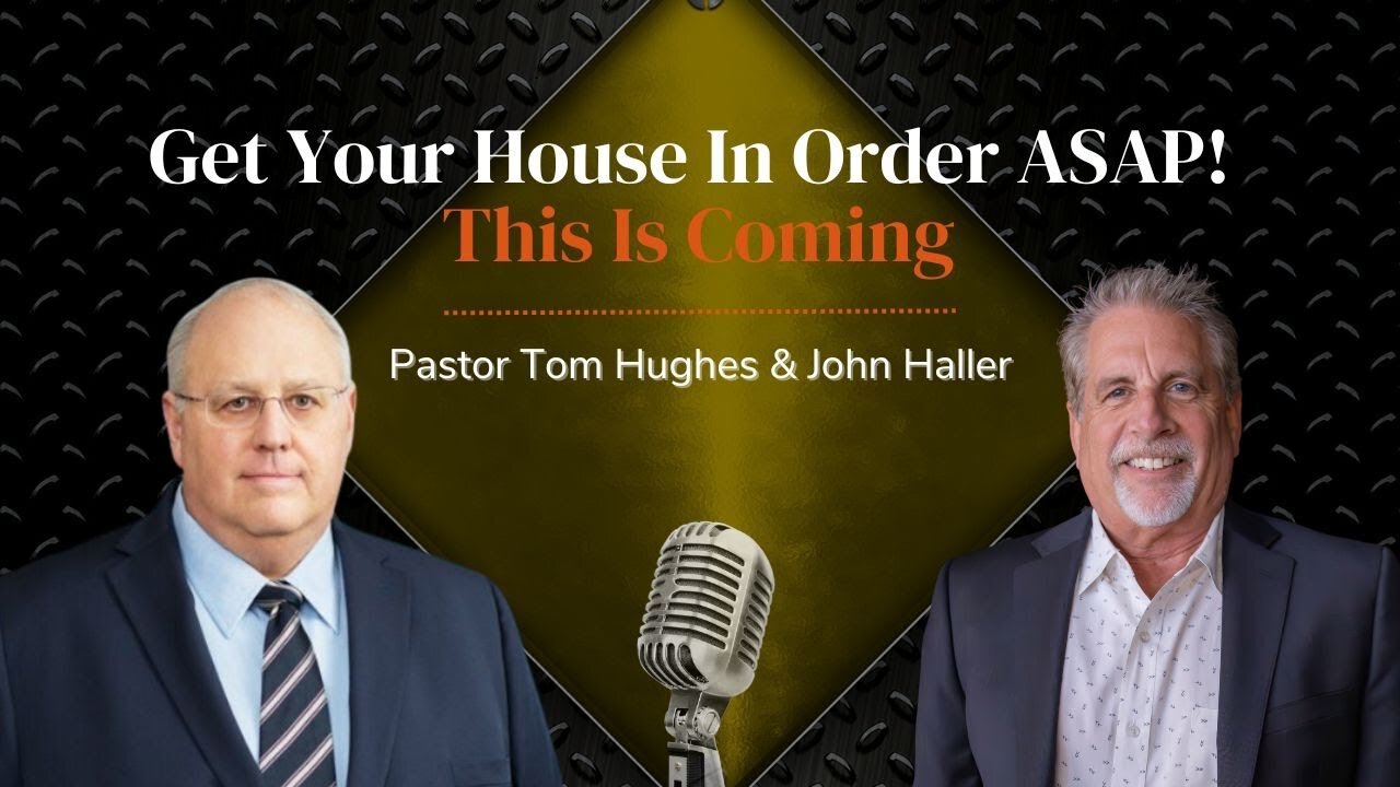 Get Your House In Order ASAP! This Is Coming | with Pastor Tom Hughes ...