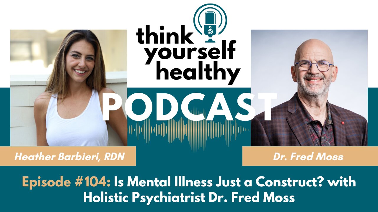 Is Mental Illness Just a Construct? with Holistic Psychiatrist Dr. Fred ...