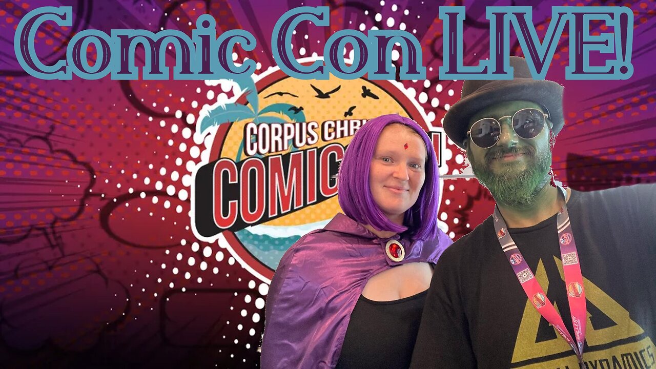 Corpus Christi Comic Con LIVE! Cosplays, Comic Hunting & MORE! W/ Mrs ...
