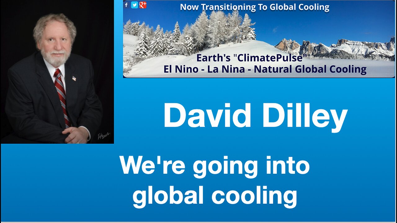 David Dilley: We're definitely going into a global cooling cycle | Tom ...