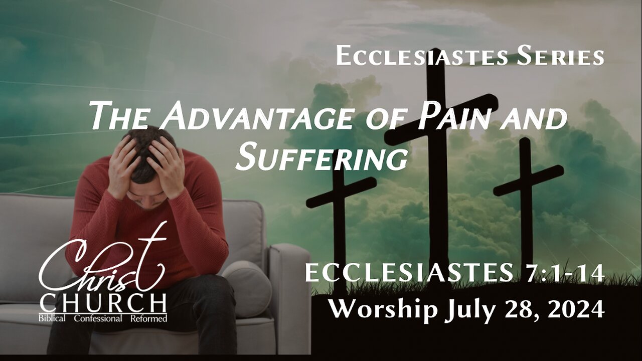 The Advantage of Pain and Suffering | Ecclesiastes 7:1-14 | Pastor John ...