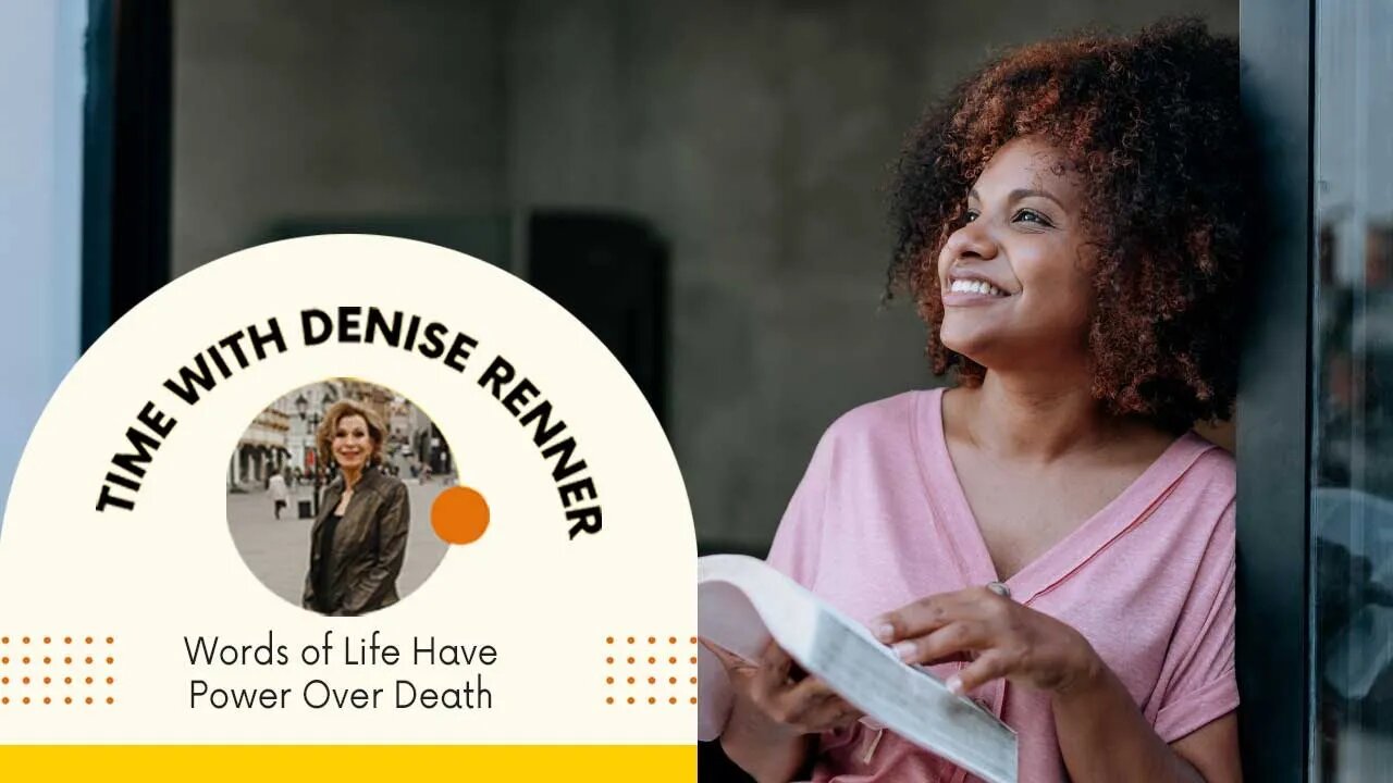 Words of Life Have Power Over Death — Denise Renner