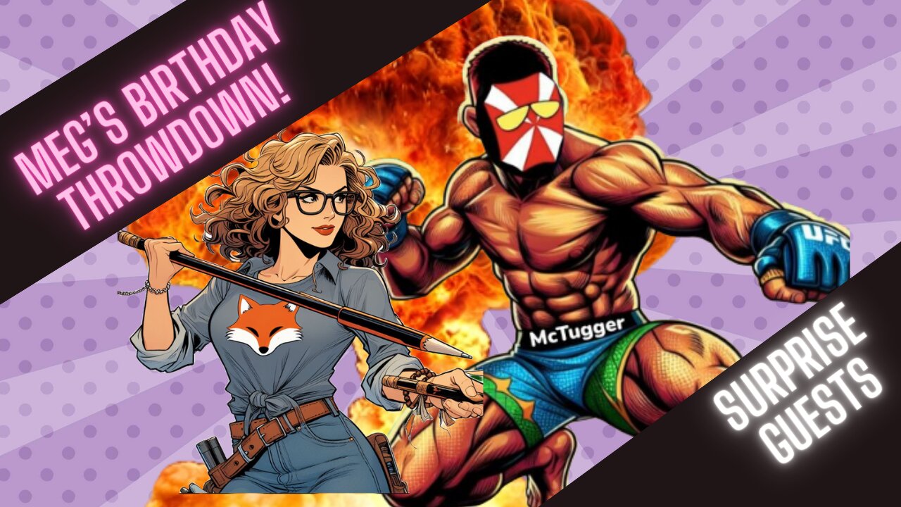 Tuesday with TUG! MEG'S BIRTHDAY THROWDOWN!