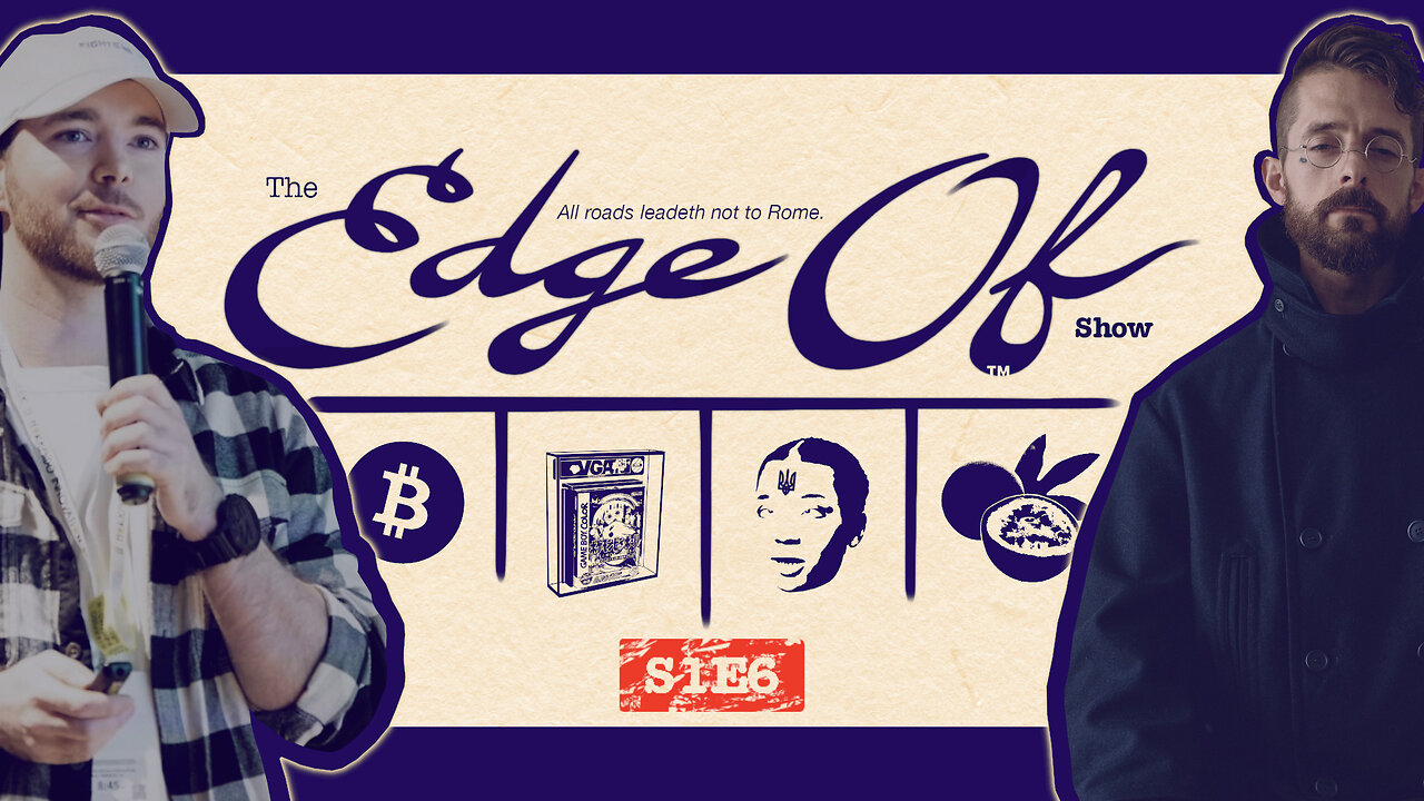 The Edge Of™️ Show (S1E6) - Bitcoin update, Grading video games ...
