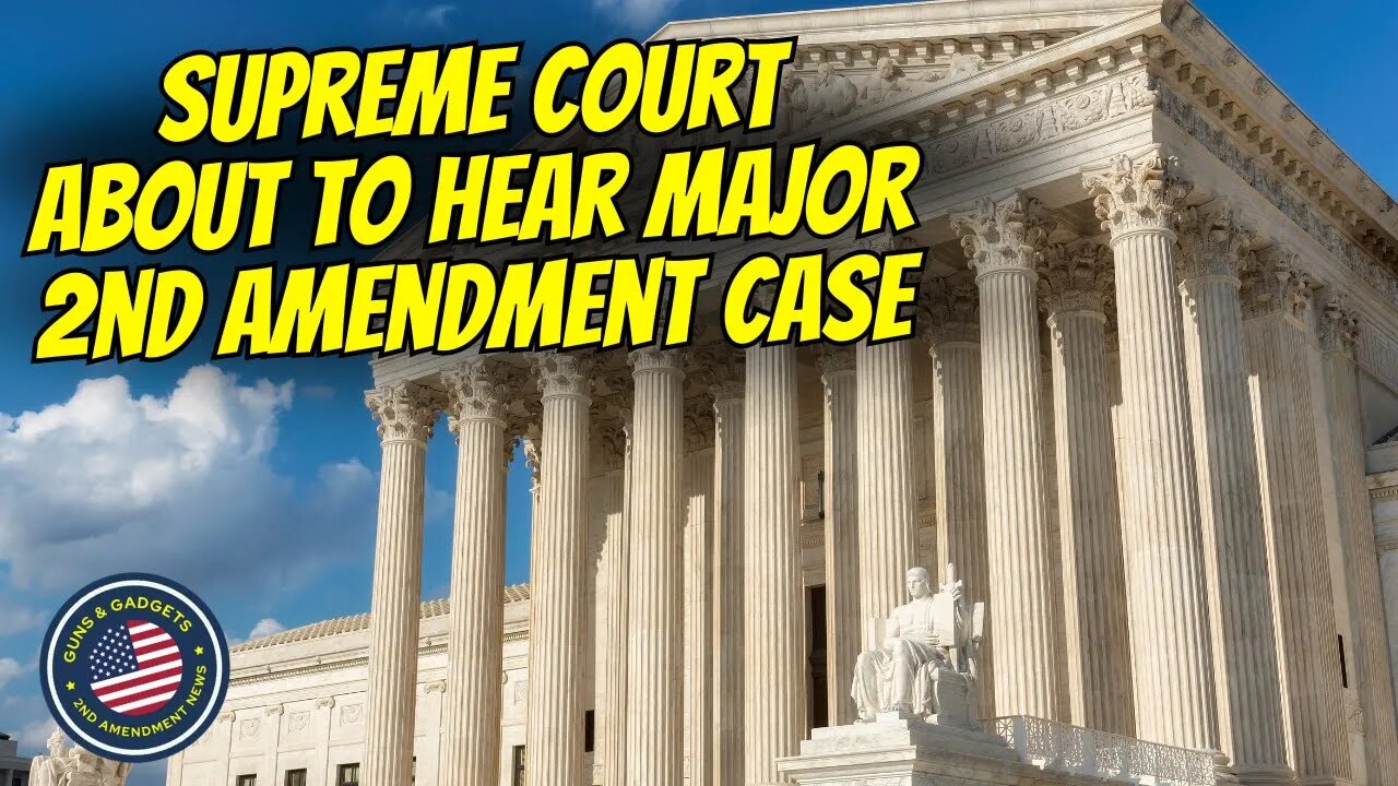 Supreme Court About To Hear Major 2nd Amendment Case