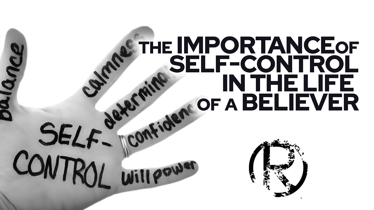 The Importance of Self-Control in the Life of a Believer • The Todd ...