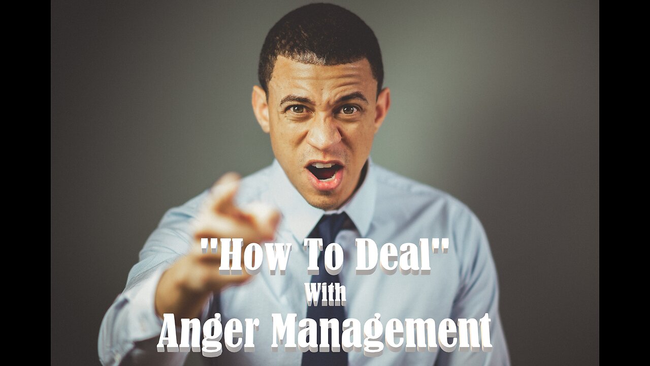 "How To Deal" with Anger Management: Effective Anger Management ...