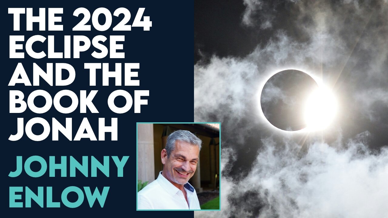 Johnny Enlow: The 2024 Eclipses Connection to the Book of Jonah ...