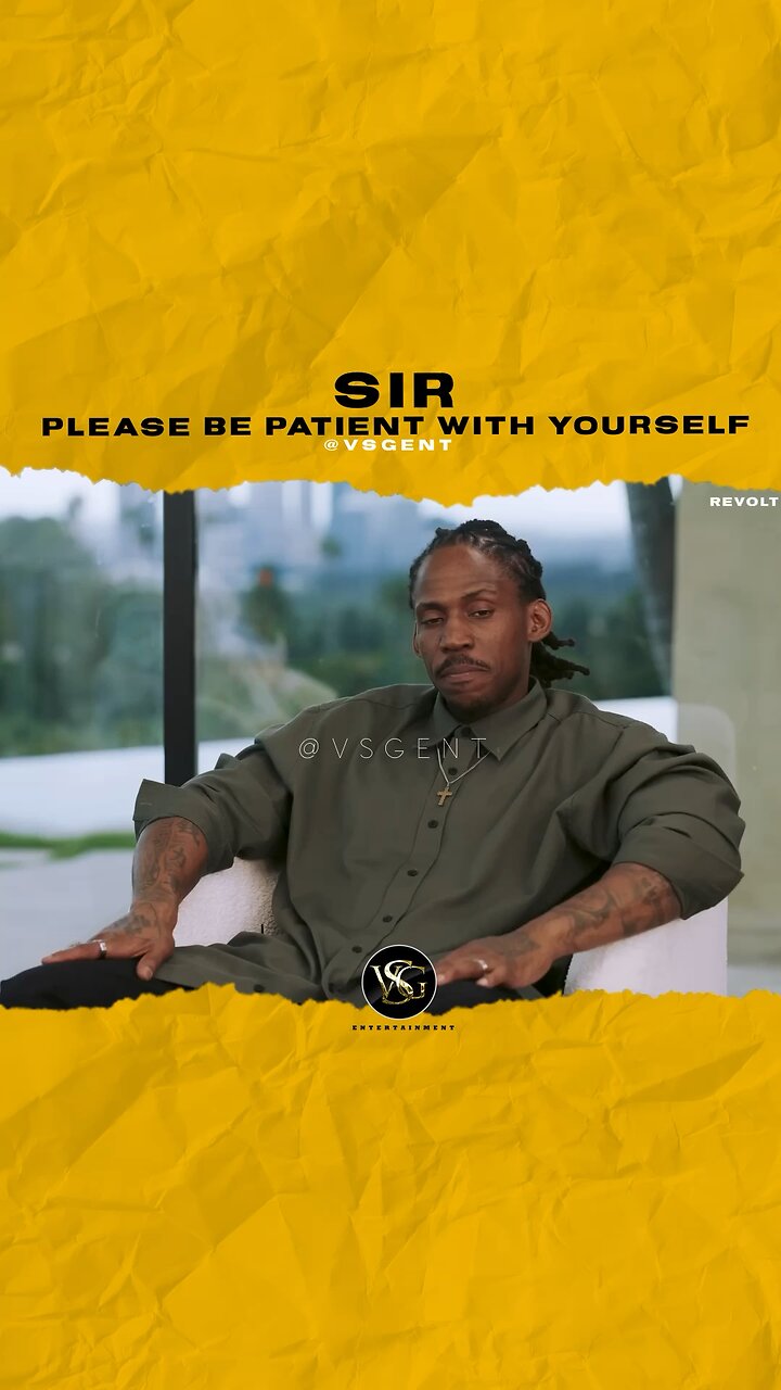 @inglewoodsir Please be patient with yourself. Are you patient? #sir 🎥 @revolttv