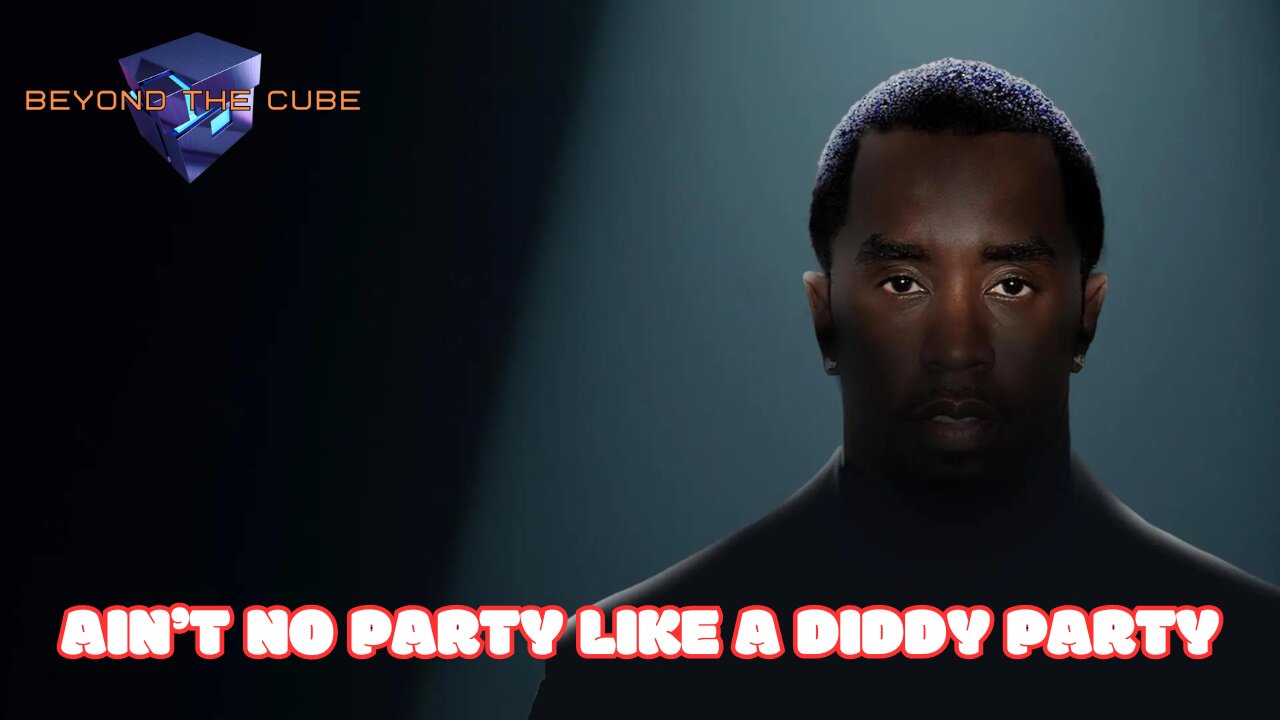 Beyond the Cube: Ain't No Party Like a Diddy Party